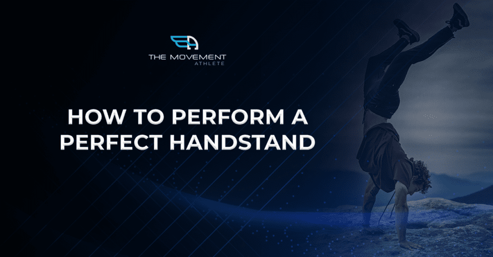 How To Perform A Perfect Handstand - The Movement Athlete