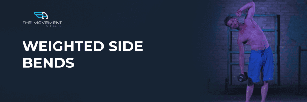 Weighted Side Bends - The Movement Athlete