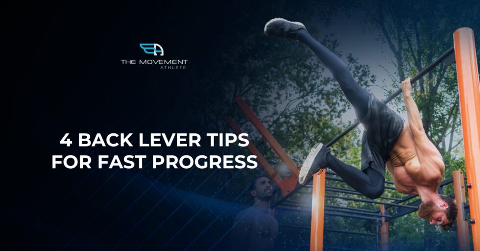4 Back Lever Tips for Fast Progress - The Movement Athlete