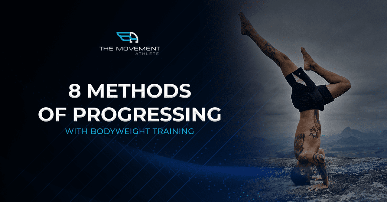 8 Methods Of Progressing With Bodyweight Training - The Movement Athlete