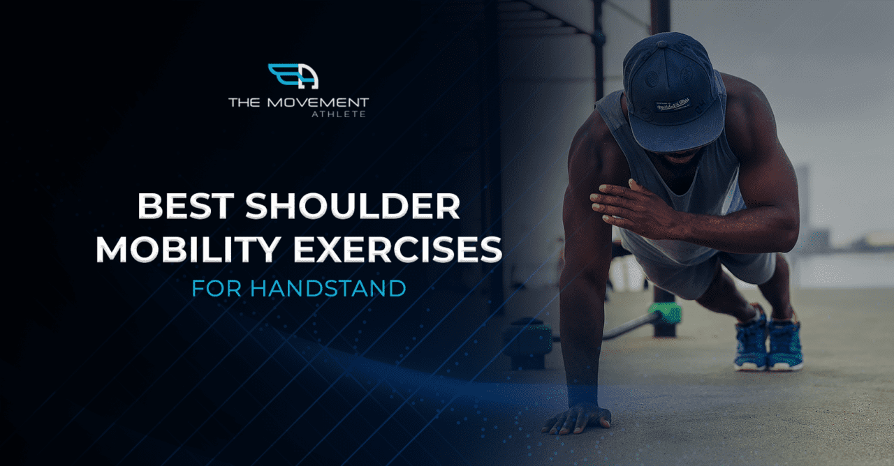Best Mobility Exercises for Handstand - The Movement Athlete