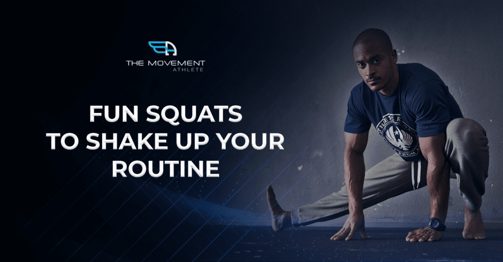 Fun Squats to Shake Up your Routine - The Movement Athlete