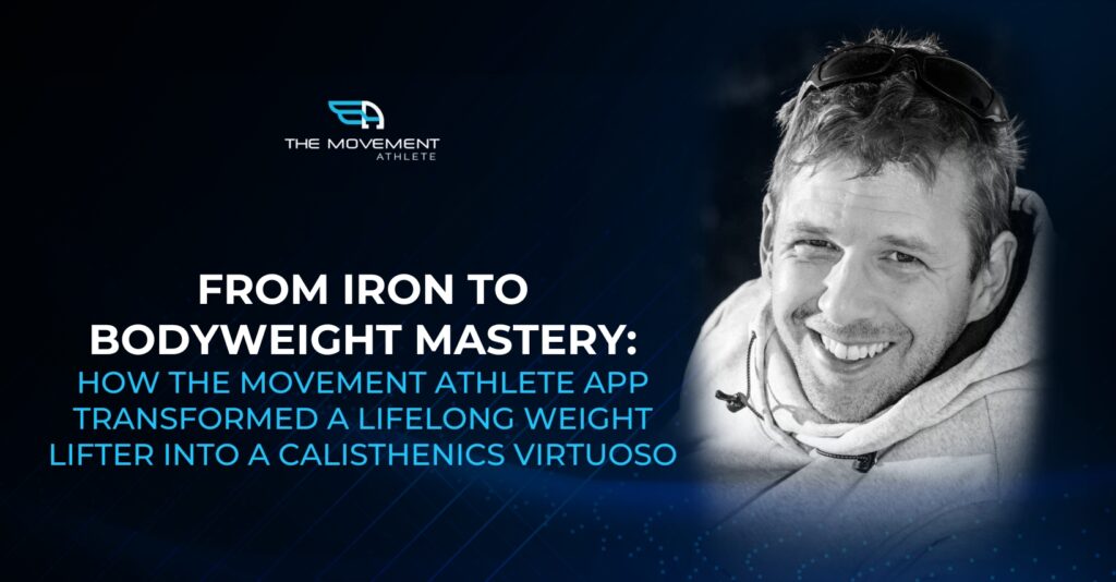 From Iron to Bodyweight Mastery: How The Movement Athlete App ...