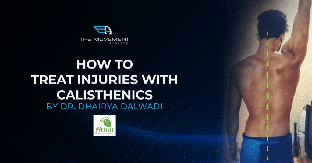 How To Treat Injuries With Calisthenics – By Dr. Dhairya - The Movement ...