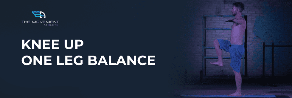 Knee Up One Leg Balance - The Movement Athlete