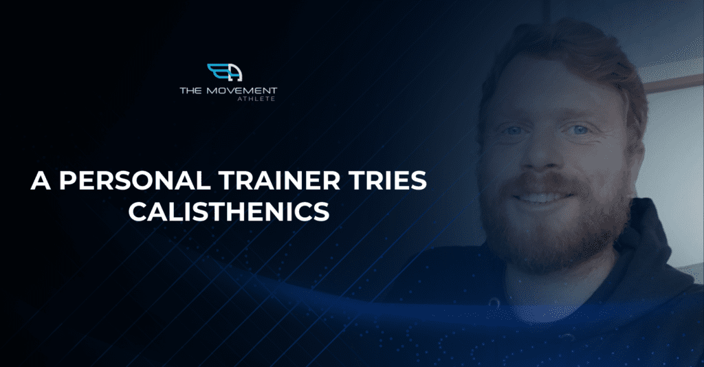 A Personal Trainer Tries Calisthenics - The Movement Athlete