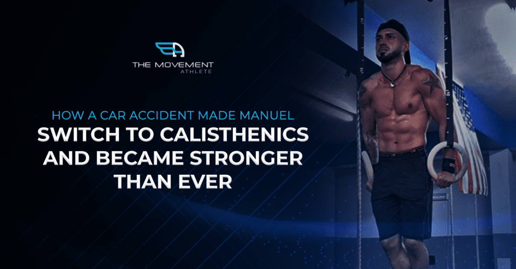 A Car Accident Made Manuel Switch To Calisthenics and Became Stronger ...