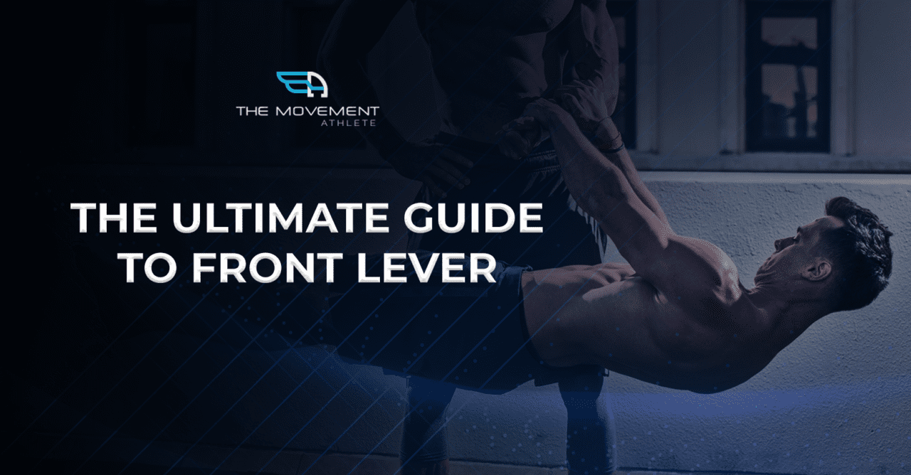 The Ultimate Guide to Achieving a FRONT LEVER - The Movement Athlete