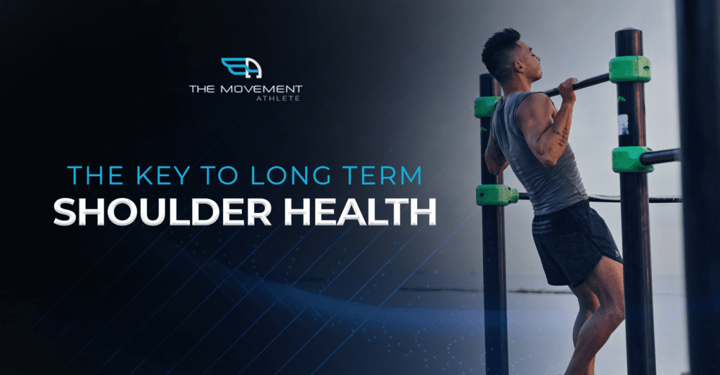 The Key To Long Term Shoulder Health - The Movement Athlete
