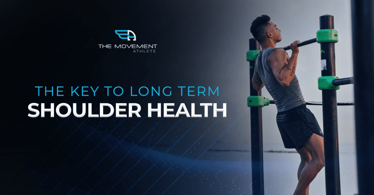The Key To Long Term Shoulder Health - The Movement Athlete